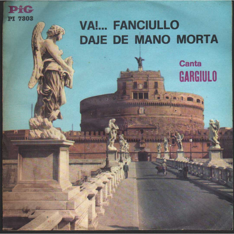 Gargiulo Vinile 7" 45 giri Va Fanciullo / Daje De Mano Morta / PI7303